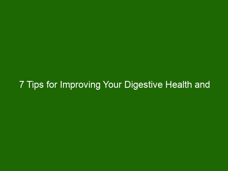 7 Tips for Improving Your Digestive Health and Avoiding Problems ... 7 Tips for Improving Your Digestive Health and Avoiding Problems ...