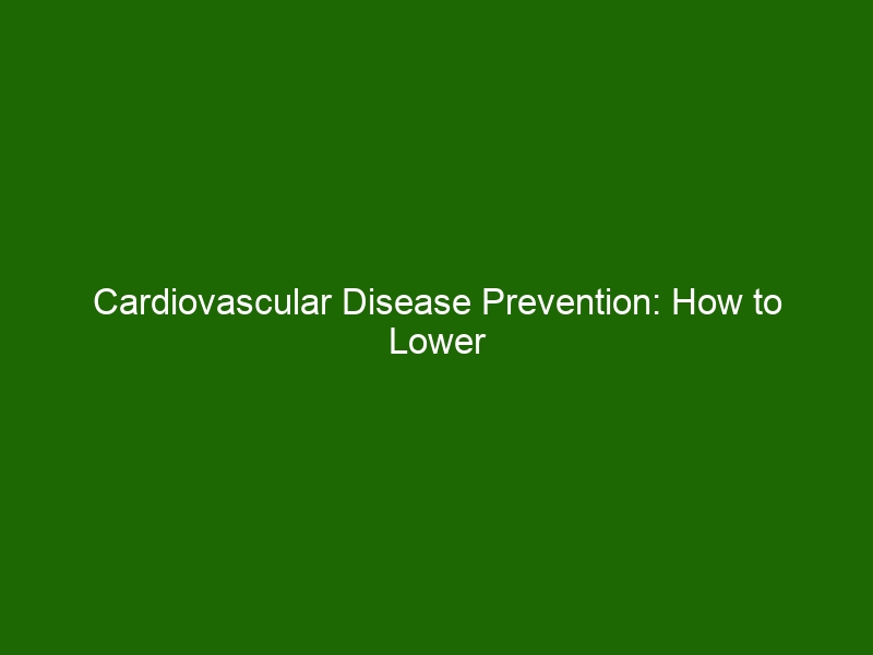 Cardiovascular Disease Prevention How To Lower Risks And Improve Heart