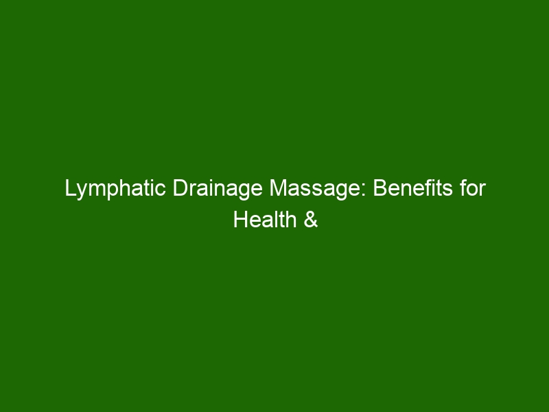 Lymphatic Drainage Massage Benefits For Health And Healing Health And