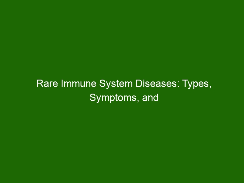 Rare Immune System Diseases: Types, Symptoms, and Treatment - Health ... Rare Immune System Diseases: Types, Symptoms, and Treatment - Health ...