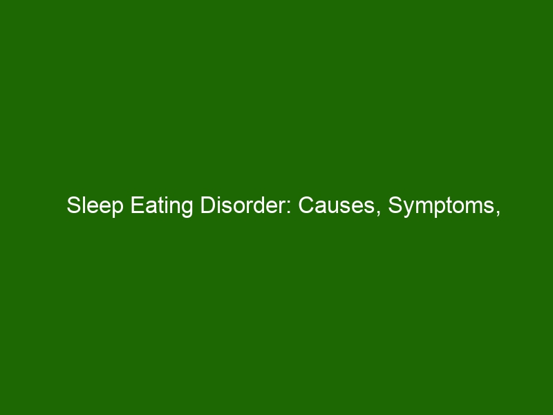 Sleep Eating Disorder Causes Symptoms Treatments And More Health