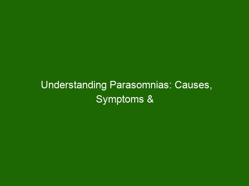 Understanding Parasomnias: Causes, Symptoms & Treatment - Health And Beauty Understanding Parasomnias: Causes, Symptoms & Treatment - Health And Beauty