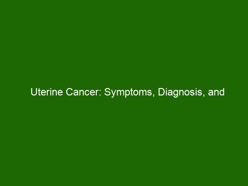 Uterine Cancer Symptoms Diagnosis And Treatment Options Health And