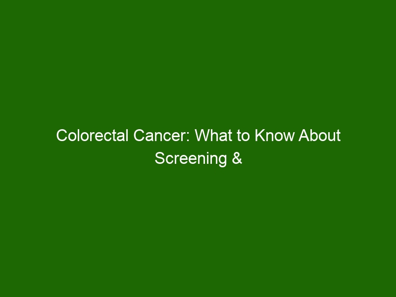 Colorectal Cancer What To Know About Screening And Treatment Health
