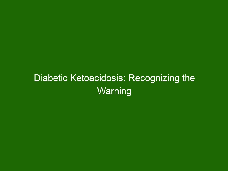 Diabetic Ketoacidosis Recognizing The Warning Signs Of A Potentially