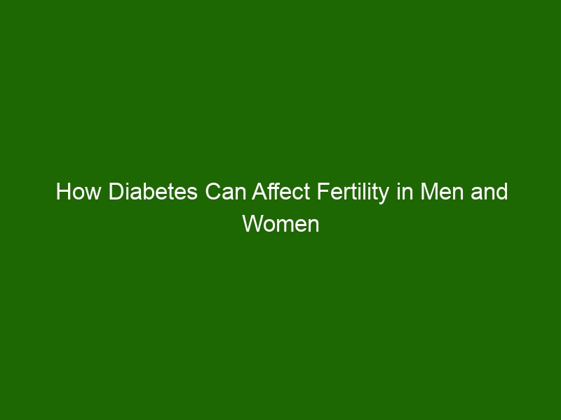 How Diabetes Can Affect Fertility In Men And Women Health And Beauty