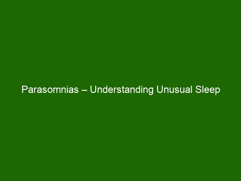 Parasomnias – Understanding Unusual Sleep Disorders and Their Causes ... Parasomnias – Understanding Unusual Sleep Disorders and Their Causes ...