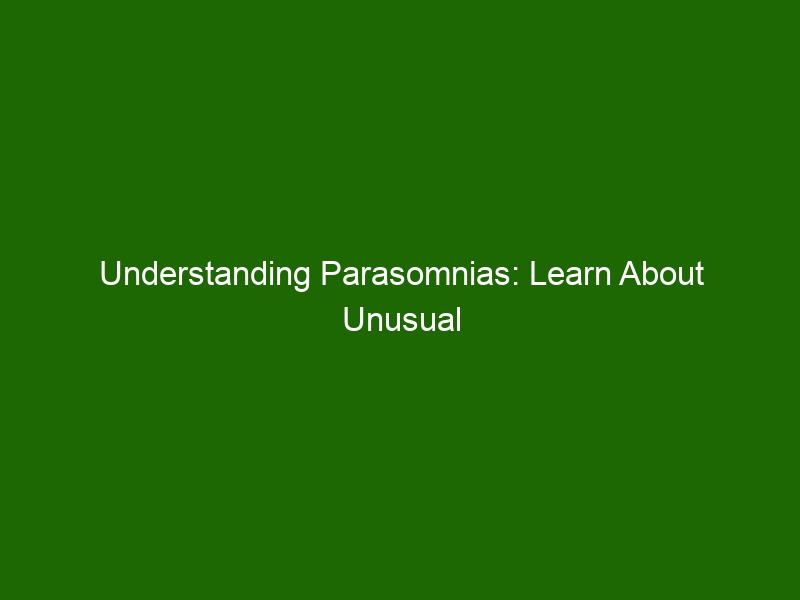 Understanding Parasomnias: Learn About Unusual Sleep Habits & Patterns ... Understanding Parasomnias: Learn About Unusual Sleep Habits & Patterns ...